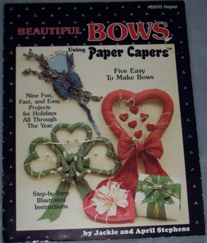 Beautiful Bows Using Paper Capers: Five Easy Bows to Make (Napier ...