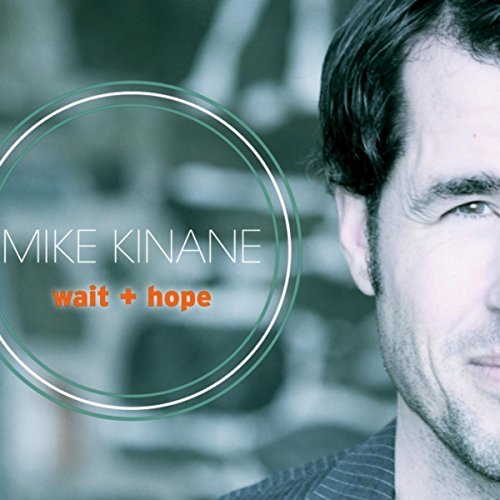 Amazon.com: Wait + Hope : Mike Kinane: Digital Music