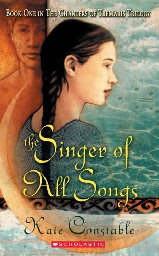 The Chanters of Tremaris #1: Singer of All Songs: Book One In The ...