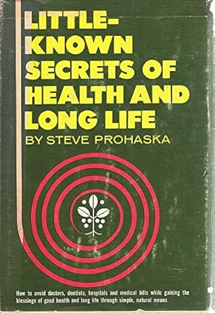 Little-known secrets of health and long life: Prohaska, Steve ...