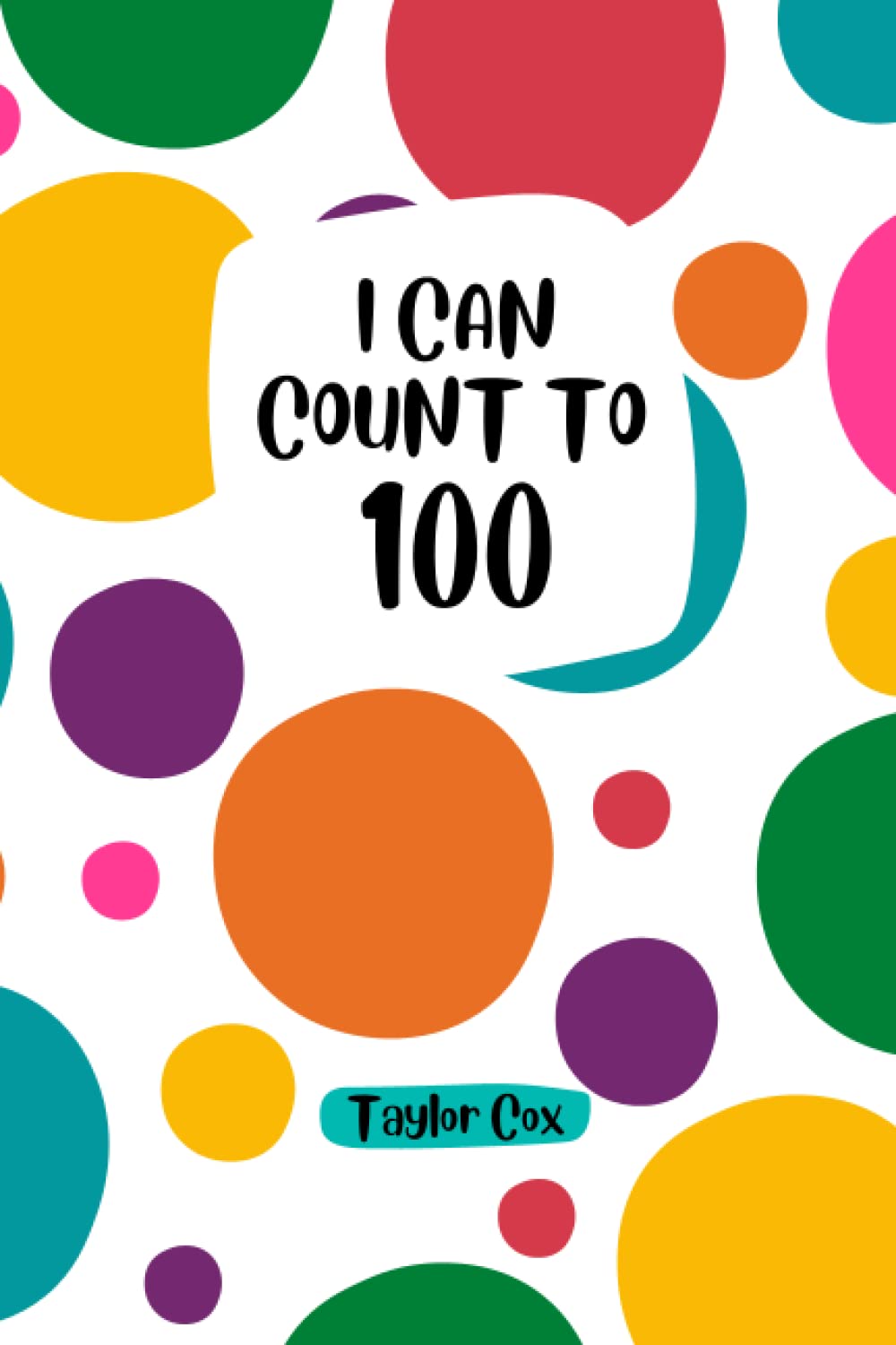 I Can Count to 100: Cox, Taylor: 9798843059699: Amazon.com: Books