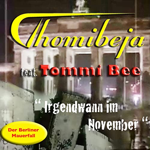Play Irgendwann im November (Der Berliner Mauerfall) by Thomibeja feat. Tommi Bee on Amazon Music