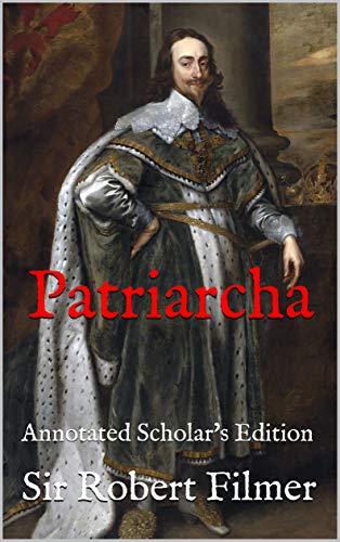 Patriarcha (Annotated) - Kindle edition by Filmer, Robert, Bring ...