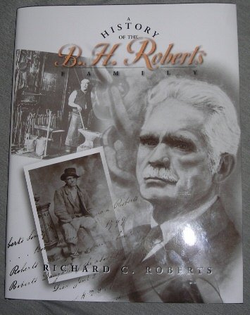 A History of the B. H. Roberts Family: Richard C. Roberts ...