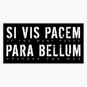 Amazon.com - Latin Quote: Si Vis Pacem para Bellum (If You Want Peace, Prepare for War) Window ...