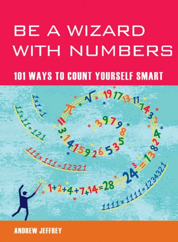 Be a Wizard with Numbers: 101 Ways to Count Yourself Smart: Jeffrey ...