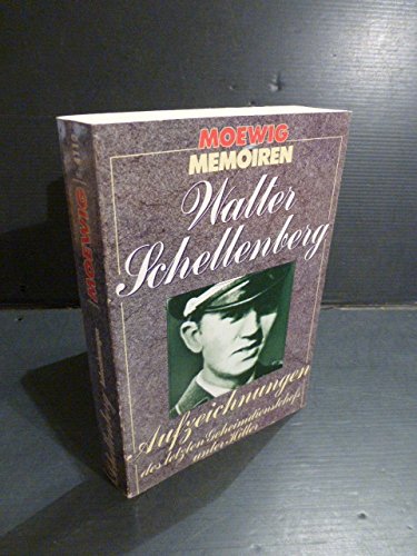 Walter Schellenberg. Aufzeichnungen des letzten Geheimdienstchefs unter ...