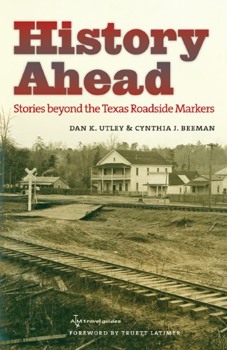 History Ahead: Stories beyond the Texas Roadside Markers (Texas A&M ...