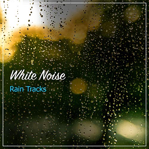 Amazon.com: #15 White Noise Rain Tracks for Meditation or Sleep : The ...