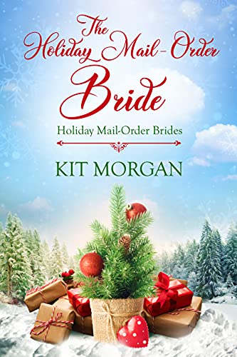 The Holiday Mail Order Bride (Holiday Mail-Order Brides Book 9 ...