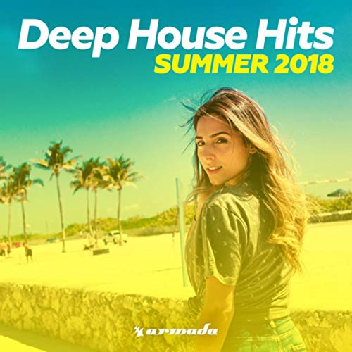 Play Deep House Hits: Summer 2018 - Armada Music by VARIOUS ARTISTS on ...