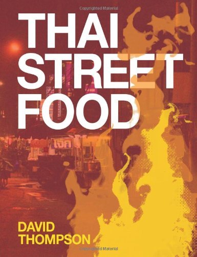 By David Thompson Thai Street Food: Recipes and Photography from the ...