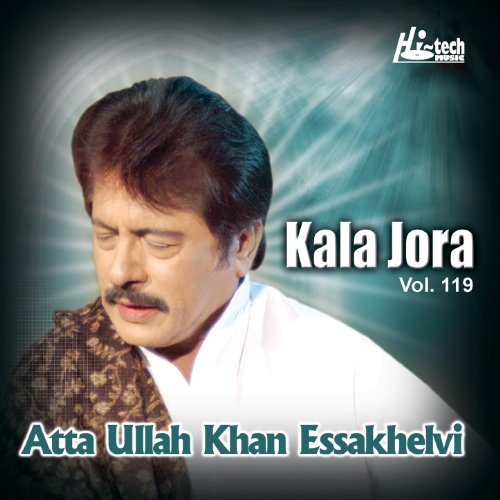 Écouter Kala Jora Vol. 119 par Atta Ullah Khan Esakhelvi sur Amazon ...