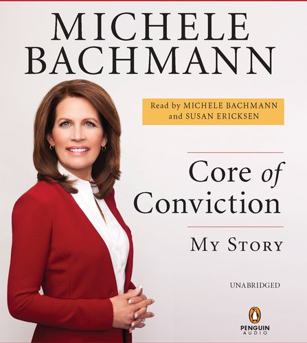 Core of Conviction: My Story: Bachmann, Michele, Ericksen, Susan ...