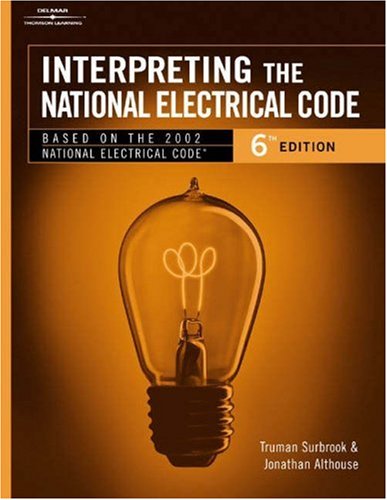 Interpreting the National Electrical Code: Based on the 2002 National ...