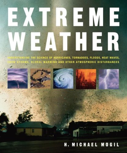 Extreme Weather: Understanding the Science of Hurricanes, Tornadoes ...