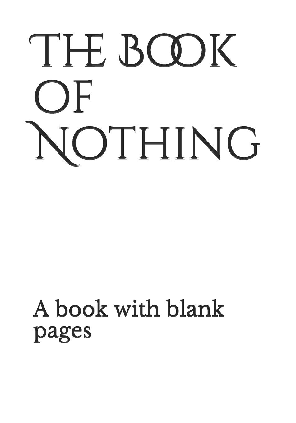 Amazon.com: The book of Nothing: A book with blank pages: 9781976927843 ...
