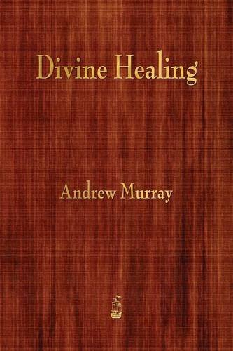 Divine Healing by Andrew Murray (2014-02-15): Andrew Murray: Amazon.com ...