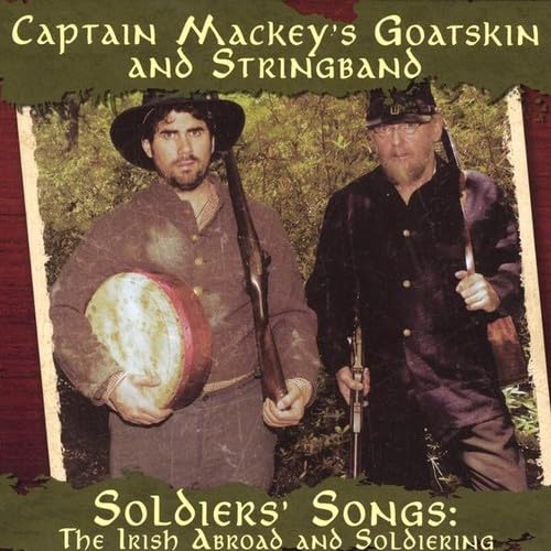 Captain Mackey's Goatskin & Stringband - Soldiers' Songs: the Irish ...