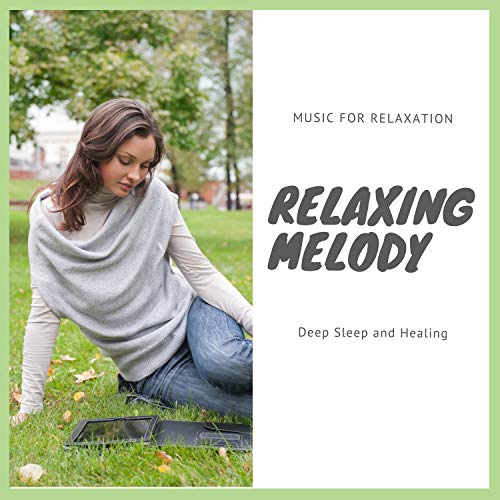 Play Relaxing Melody (Music For Relaxation, Deep Sleep And Healing) by ...