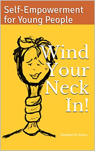 Wind Your Neck In!: Self-Empowerment for Young People eBook : Keery ...