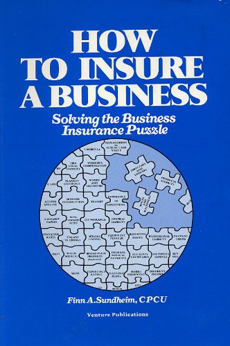 How to Insure a Business: Solving the Business Insurance Puzzle : A ...