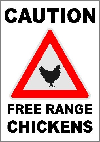 CAUTION FREE RANGE CHICKENS - Warning Sign Size 1 All Weather ...