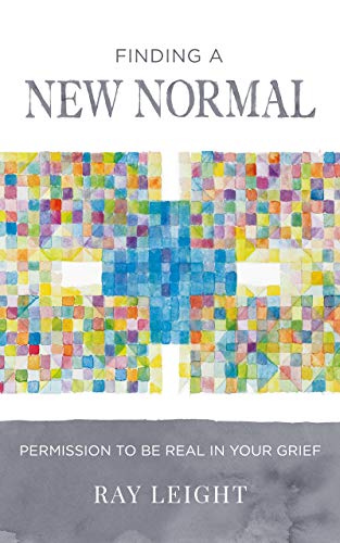 Finding A New Normal: Permission To Be Real In Your Grief - Kindle ...