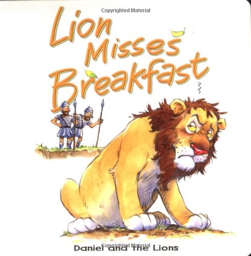 Lion Misses Breakfast: Daniel and the Lions (Bible Animal Board Books ...