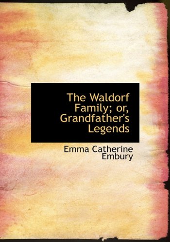 The Waldorf Family; Or, Grandfather's Legends: Embury, Emma Catherine ...