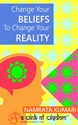 Book review of Change Your Beliefs To Change Your Reality - Readers ...