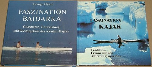 Faszination Baidarka + Faszination Kajak. 2 Bände : George Dyson + H. C ...
