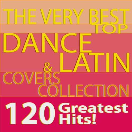 Amazon.com: The Very Best Top Dance & Latin Covers Collection 120 ...