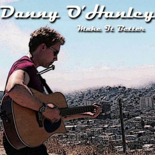 Play Make It Better by Danny O'Hanley on Amazon Music