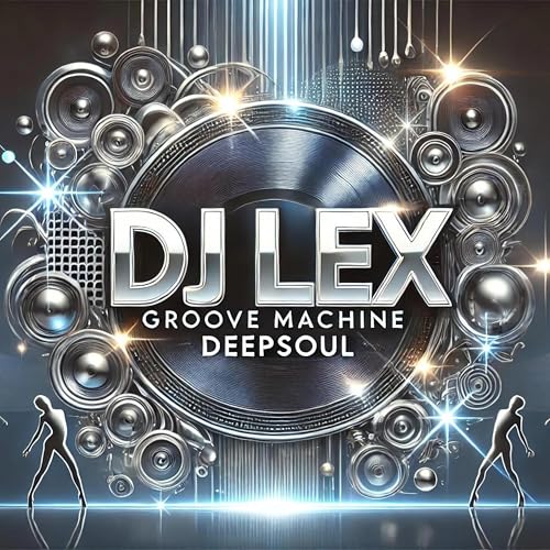 Groove Machine Deepsoul by DJ Lex Reflex on Amazon Music Unlimited