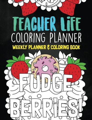 Teacher Life Coloring Planner: A Weekly School Planner and Humorous ...