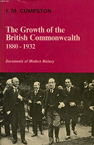 Growth of the British Commonwealth, 1880-1932 (Documents of Modern ...
