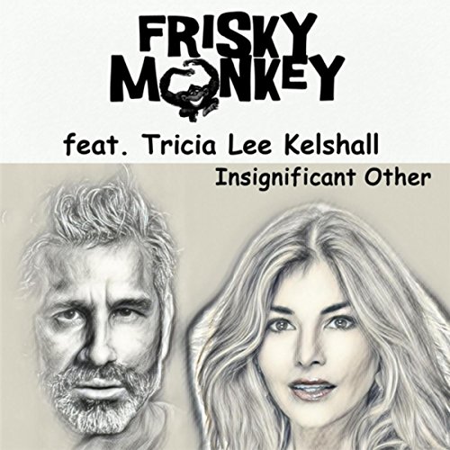Play Insignificant Other (feat. Tricia Lee Kelshall) by Frisky Monkey ...