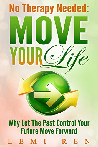 Move Your Life: Why let the past control your future, move forward (No ...