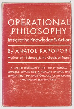 Operational Philosophy: Integrating Knowledge and Action : RAPOPORT ...