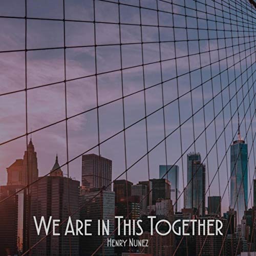 Écouter We Are in This Together de Henry Nunez sur Amazon Music Unlimited