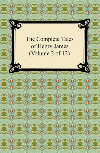 The Complete Tales of Henry James (Volume 2 of 12) - Kindle edition by ...