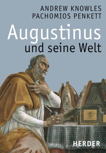 Augustinus und seine Welt : Knowles, Andrew, Penkett, Pachomios ...