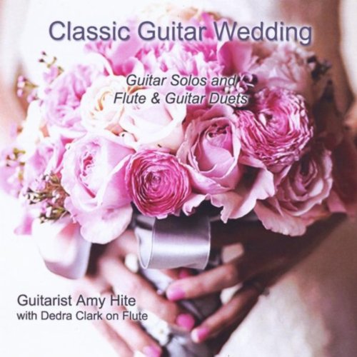 Play Classic Guitar Wedding by Amy Hite & Dedra Clark on Amazon Music