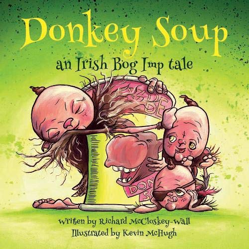 Buy Donkey soup: an Irish bog imp tale (The Irish bog imp tales) Book ...