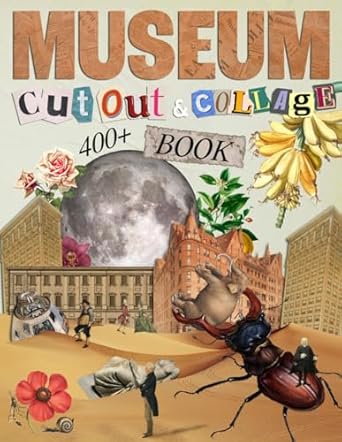 Museum Cut Out And Collage Book: Extraordinary Things To Cut & Collage ...