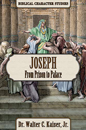 Joseph: From Prison to Palace: Kaiser, Walter C.: 9781951833053: Amazon ...