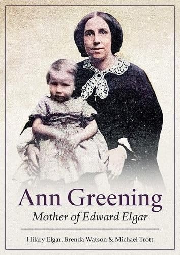 Amazon | Ann Greening: Mother of Edward Elgar | Elgar, Hilary, Watson ...