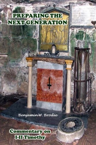 Preparing the Next Generation: Commentary on I-II Timothy: Brodie ...