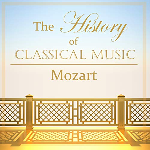 Amazon MusicでWolfgang Amadeus MozartのThe History of Classical Music ...